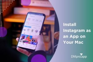 How to Install Instagram as an App on Your Mac 2024 Guide - DMPro